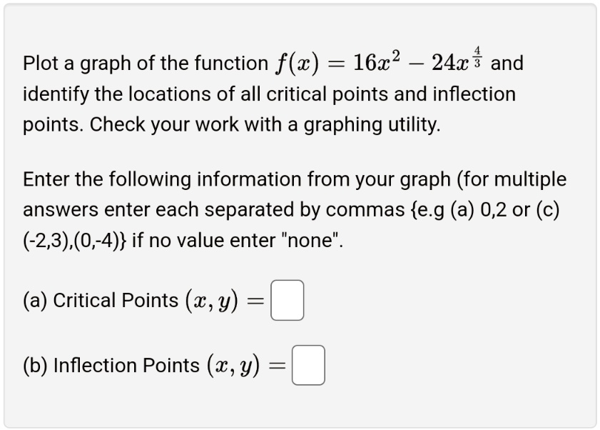 SOLVED: Plot a graph of the function f() = 16x2 - 24x and identify the locations of all critical ...