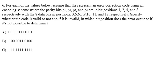 SOLVED: 6. For each of the values below, assume that they represent an error correction code ...