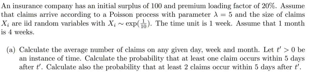 SOLVED: An insurance company has an initial surplus of 100 and premium ...
