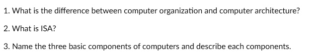 SOLVED: 1. What is the difference between computer organization and ...