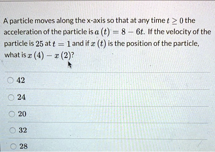 SOLVED: A particle moves along the X-axis so that at any timet > 0 the acceleration of the ...