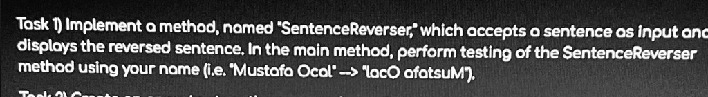 SOLVED: Task 1) Implement a method, named "SentenceReverser," which accepts a sentence as input ...