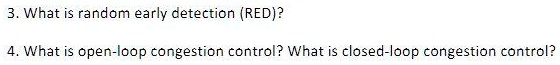 SOLVED: 3. What is random early detection (RED)? 4. What is open-loop ...