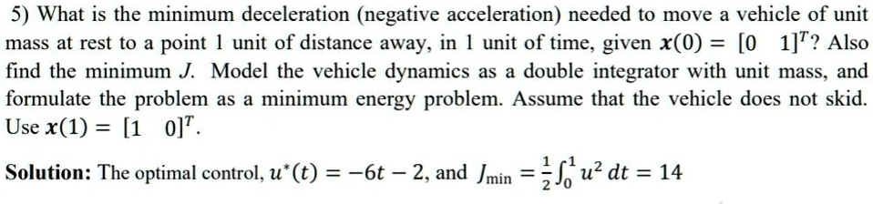 SOLVED: 5) What is the minimum deceleration (negative acceleration needed to move vehicle of ...