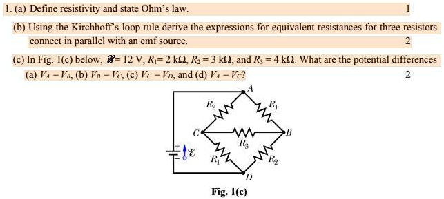 1. (a) Define resistivity and state Ohm's law. 1 (b) Using the Kirchhoff's loop rule derive the ...