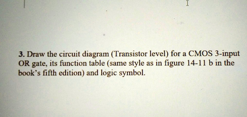 3 Draw The Circuit Diagram Transistor Level For A Cmos 3 Input Or Gate Its Function Table