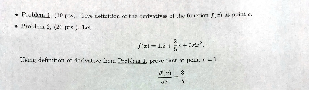 SOLVED: Problem 1, (10 pts). Give definition of the derivatives of the function f(c) at point ...