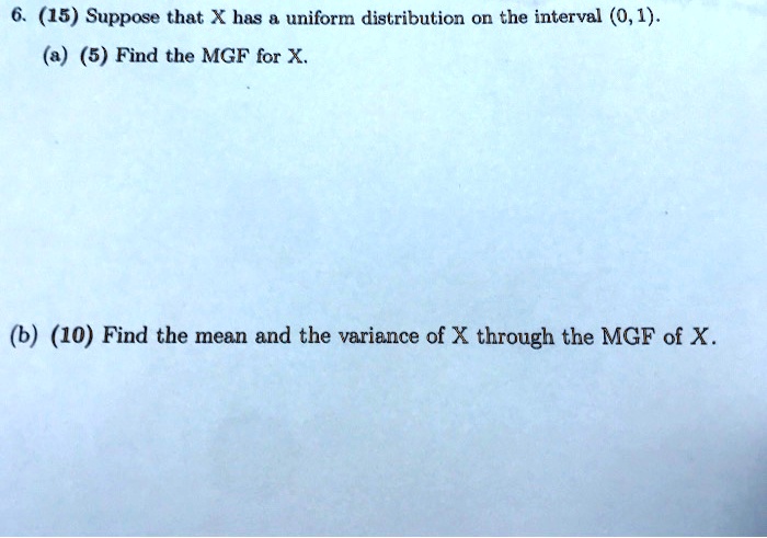 SOLVED: 6 (15) Suppose that X has a uniform distribution o the interval ...