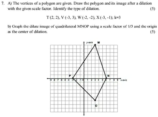 Solved The Vertices Of A Polygon Are Given Draw The Polygon And Its Image After Dilation With