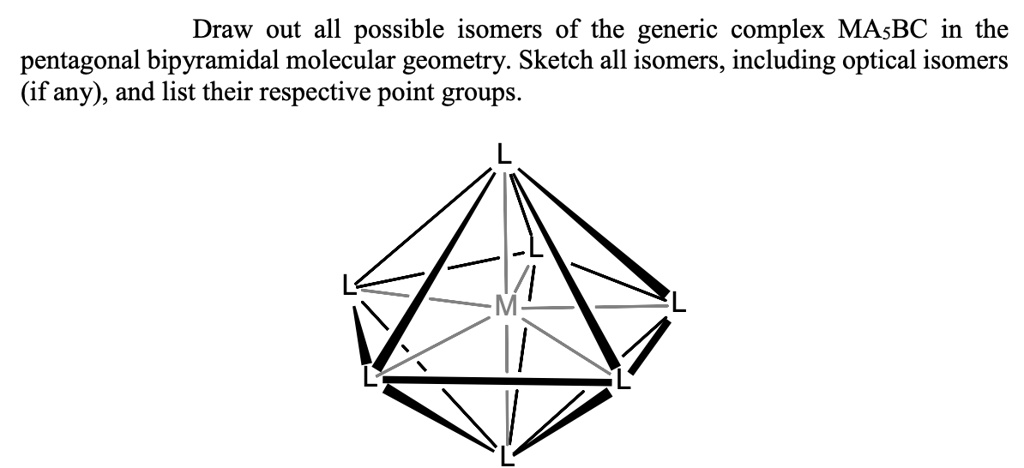Draw out all possible isomers of the generic complex MA5BC in the ...