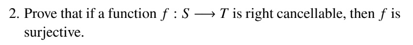 2 prove that if a function f s t is right cancellable then f is ...