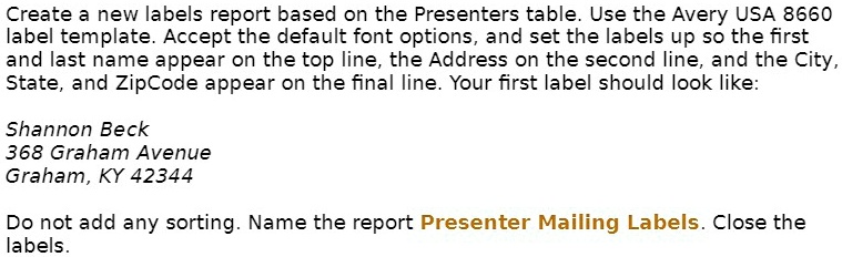Create a new labels report based on the Presenters table: Use the Avery ...