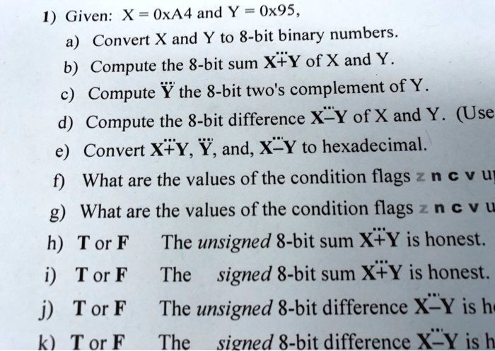 SOLVED: Given: X = 0xA4 and Y = 0x95 a) Convert X and Y to 8-bit binary ...