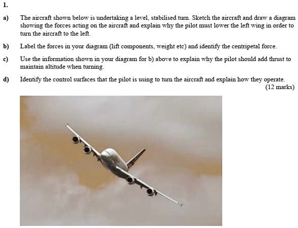 1. a) The aircraft shown below is undertaking a level, stabilised turn ...