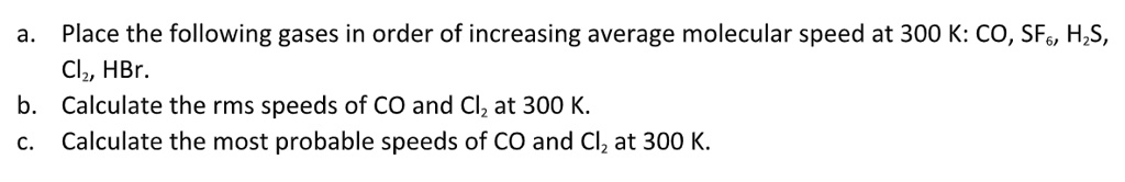 SOLVED: a. Place the following gases in order of increasing average ...