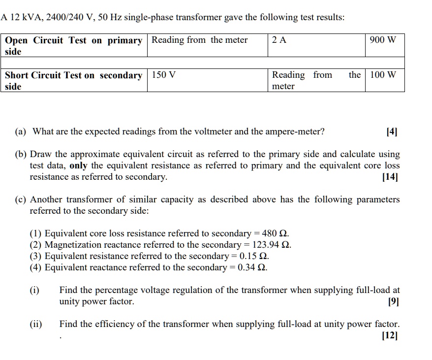 SOLVED: A 12 kVA, 2400/240 V, 50 Hz single-phase transformer gave the ...
