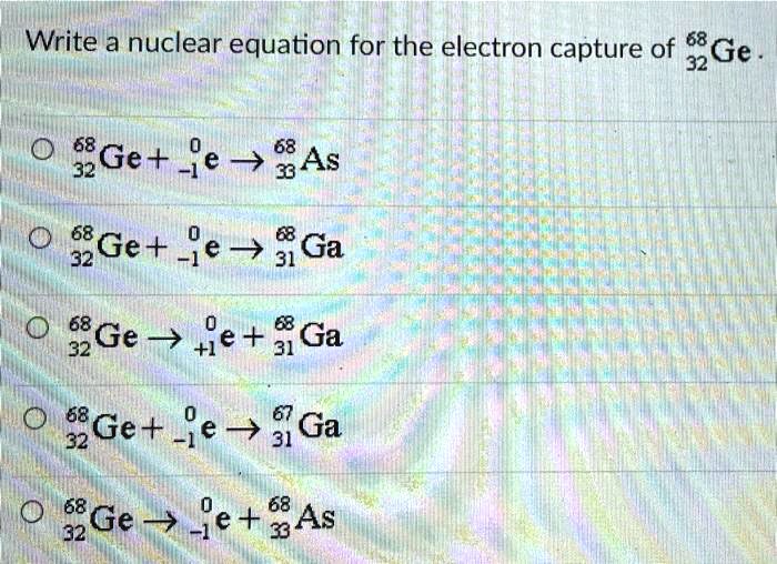 SOLVED: Write a nuclear equation for the electron capture