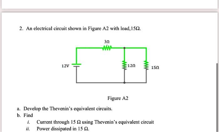 SOLVED: An electrical circuit shown in Figure A2 with load, 152. 30 12V 12n 150 Figure A2 ...
