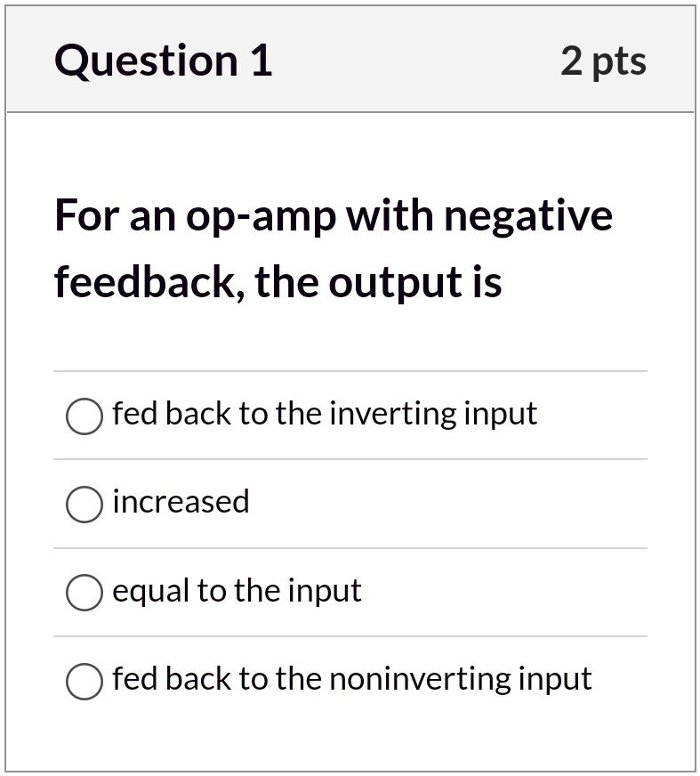 Question 1 2 pts For an op-amp with negative feedback, the...