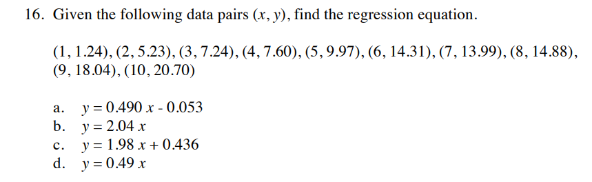 SOLVED: 16. Given the following data pairs (x, y), find the regression equation. (1,1.24),(2,5. ...