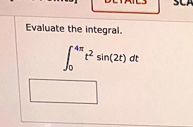 SOLVED: Evaluate the integral: t2 sin(2t) dt
