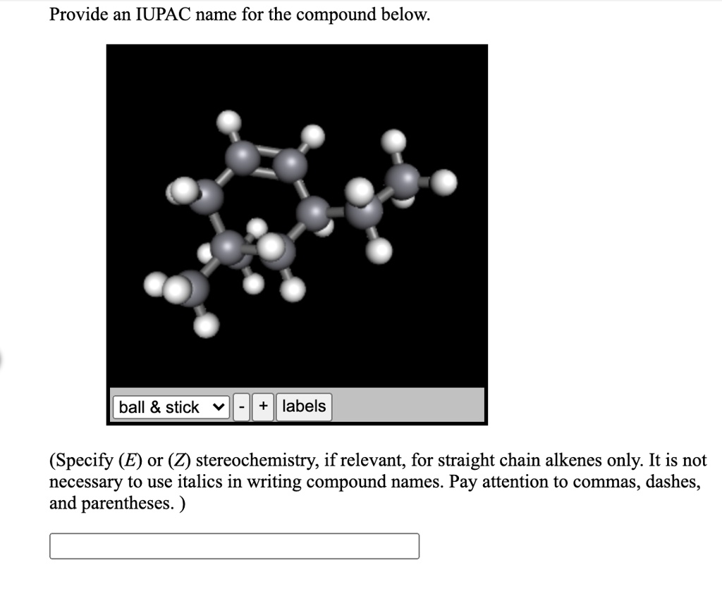 SOLVED: Provide an IUPAC name for the compound below. ball stick labels ...