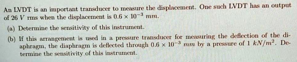 an lvdt is an important transducer to measure the displacement one such lvdt has an output 14 of ...