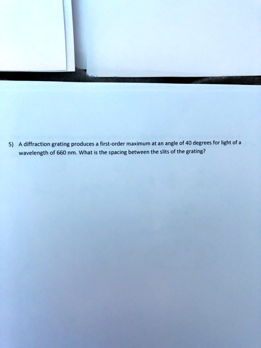 SOLVED: diffraction grating produces first-order maximum atan angle of 40 degrees for light of a ...