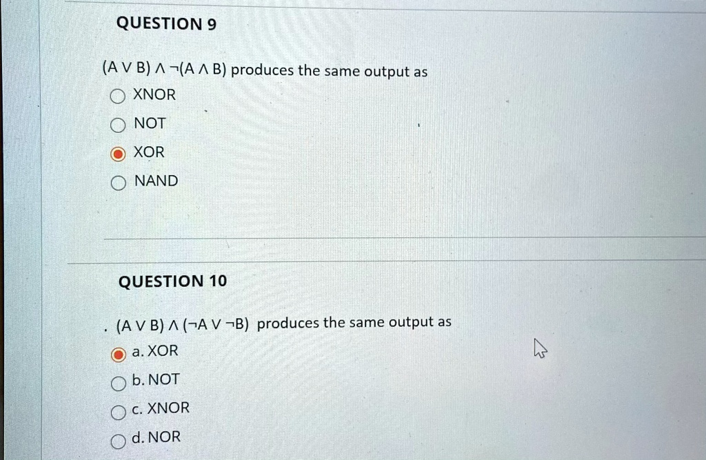 Solved Question 9 A âˆ¨ B âˆ§ A âˆ§ B Produces The Same Output As Xnor Not Xor Nand