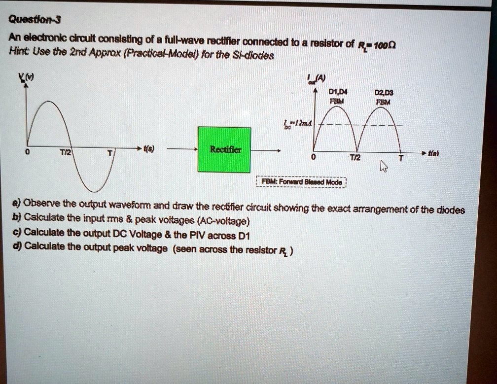 SOLVED: Question-3: An electronic circuit consisting of a full-wave rectifier connected to a ...