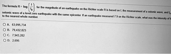 SOLVED: The formula R = log for the magnitude of an earthquake on the Richter scale R is based ...