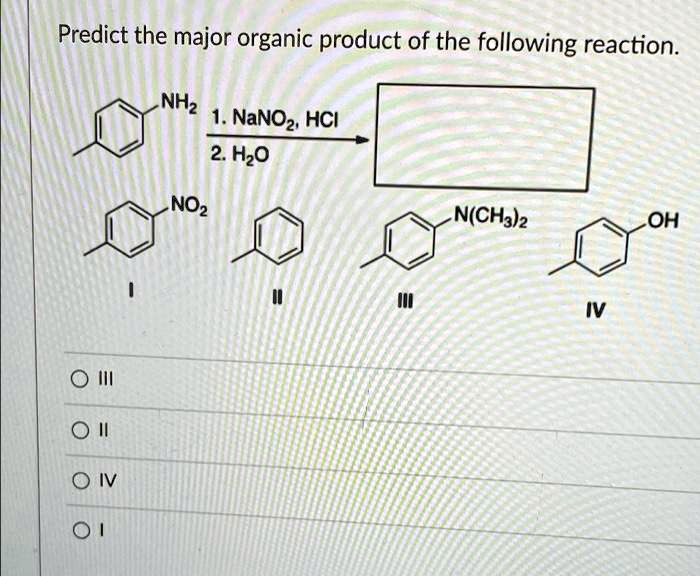 Predict the major organic product of the following reaction. NH2 1. NaNO2, HCl 2. H2O NO2 III N ...