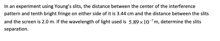 In an experiment using Young's slits, the distance between the center of the interference ...