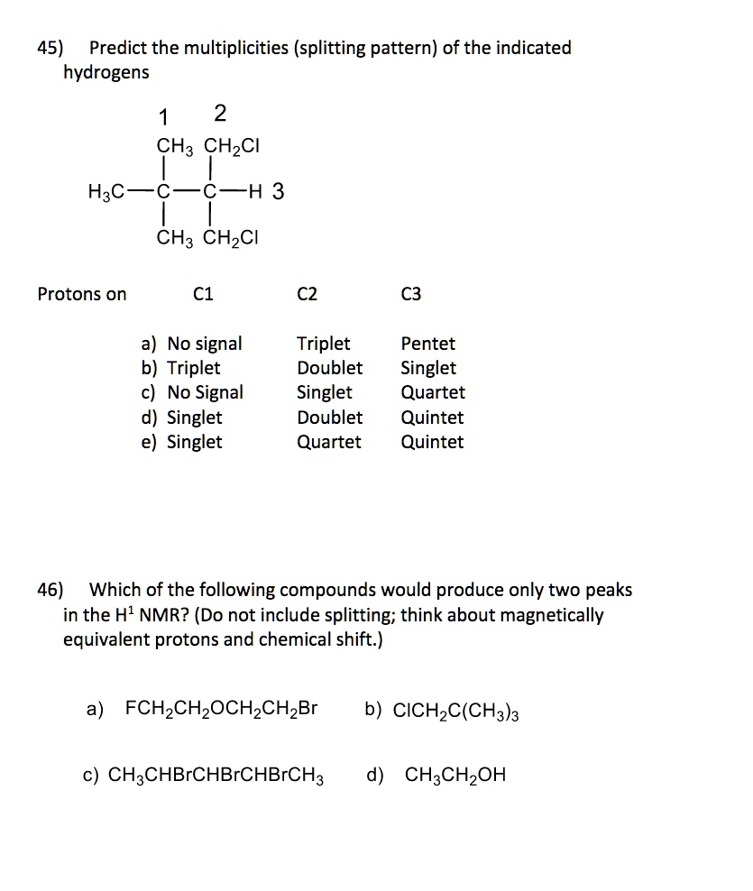 SOLVED: 45) Predict the multiplicities (splitting pattern) of the indicated hydrogens 2 CH3 ...
