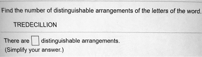 Find the number of distinguishable arrangements of the letters of the ...