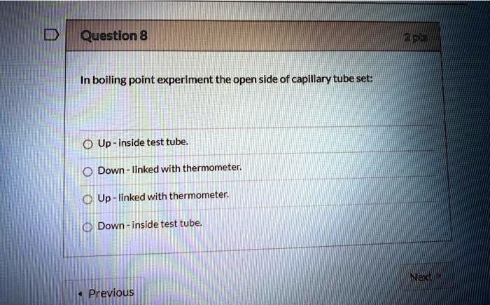 SOLVED: Io uestion 8 JP In boiling point experiment the open side of ...