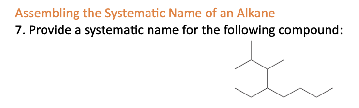 Assembling the Systematic Name of an Alkane 7. Provide a systematic ...