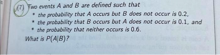 Two events A and B are defined such that: * the probability that A ...