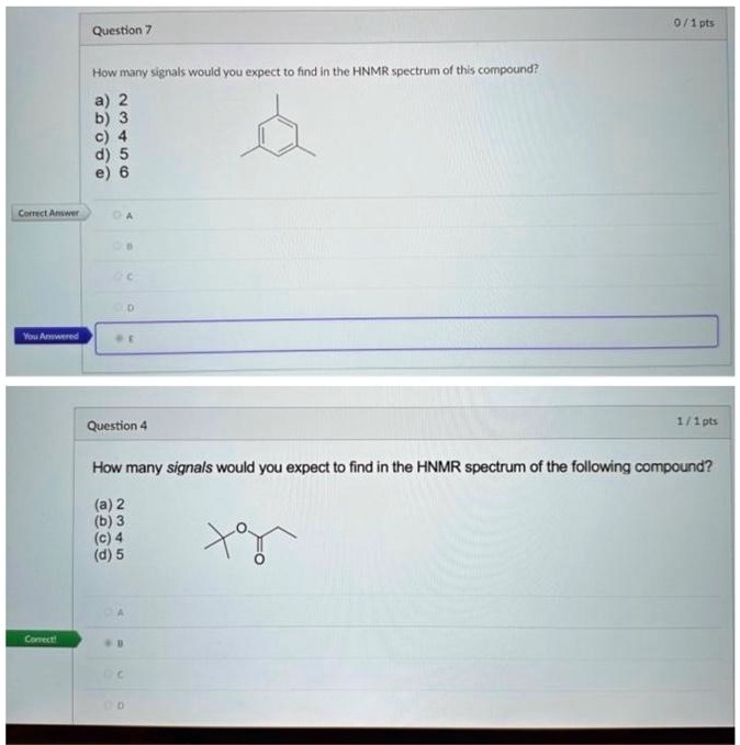 Question 7 How many signals would you expect to find in the HNMR spectrum of this compound? a) 2 ...