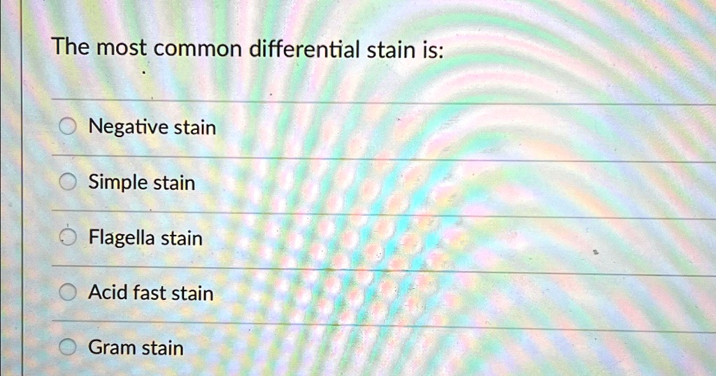 The most common differential stain is: Negative stain Simple stain ...