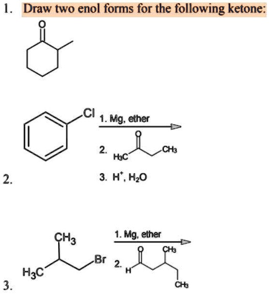 draw two enol forms for the following ketone ci mg ether cha hbc 2 h hzo cha 1 mg ether crbs br ...
