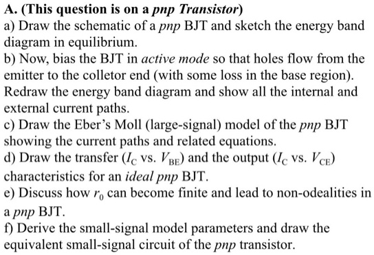 SOLVED: A. (This question is on a pnp Transistor) Draw the schematic of ...
