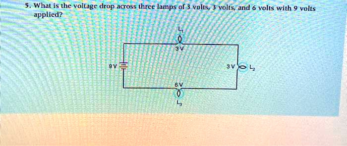 5. What is the voltage drop across three lamps of 3 volts, 3...