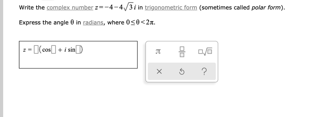 SOLVED: Write the complex number z =-4-4/3i in trigonometric form (sometimes called polar form ...
