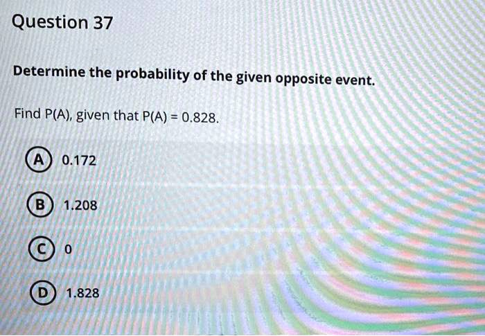 [GET ANSWER] question 37 determine the probability of the given ...