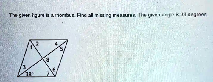 SOLVED: The given figure is a rhombus. Find all missing measures. The ...