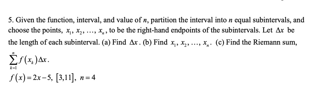 SOLVED: 5. Given the function, interval, and value of n, partition the interval into n equal ...
