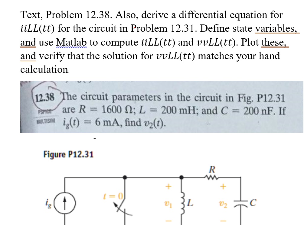 SOLVED: Text, Problem 12.38. Also, derive a differential equation for iiLL(t) for the circuit in ...