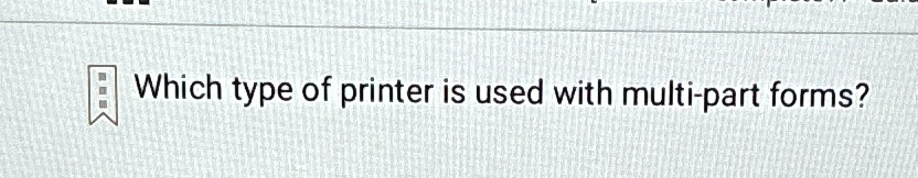 Which type of printer is used with multi-part forms?