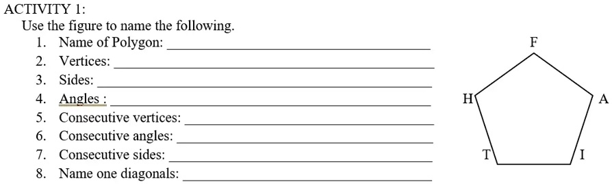 SOLVED: ACTIVITY 1: Use the figure - to name the following: Name of Polygon: Vertices: Sides ...